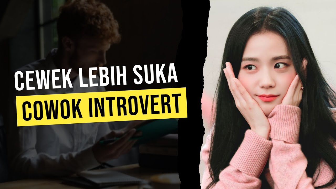 CEWEK LEBIH SUKA COWOK INTROVERT !! KOK BISA? - YouTube