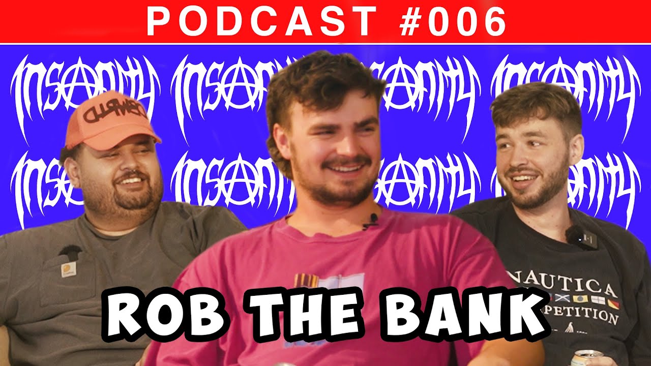 The Rob The Bank Interview - INSANITY POD EP. 6 - YouTube