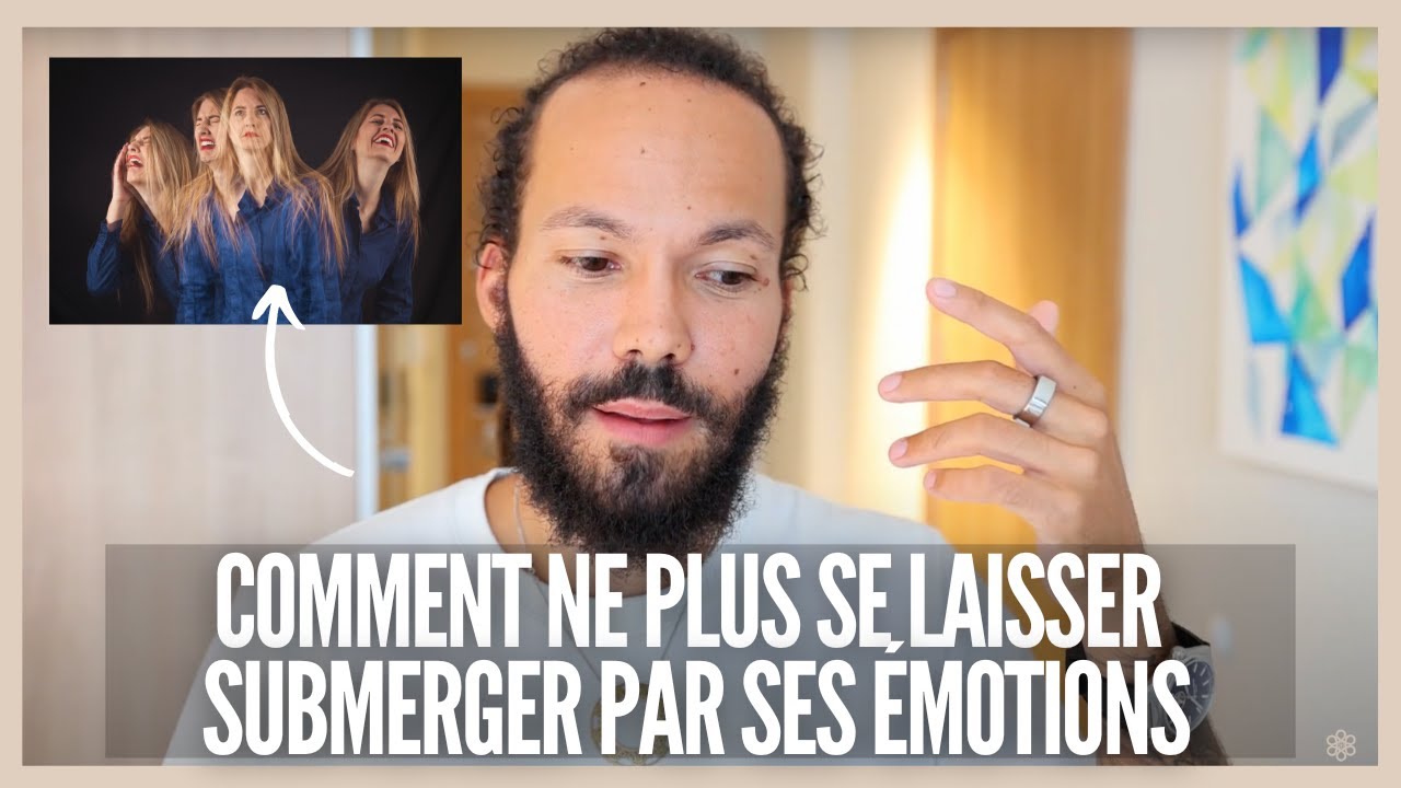 Comment ne plus se laisser submerger par ses émotions - YouTube