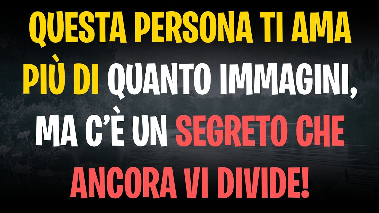 Questa persona ti ama più di quanto immagini, ma c’è un segreto che ...