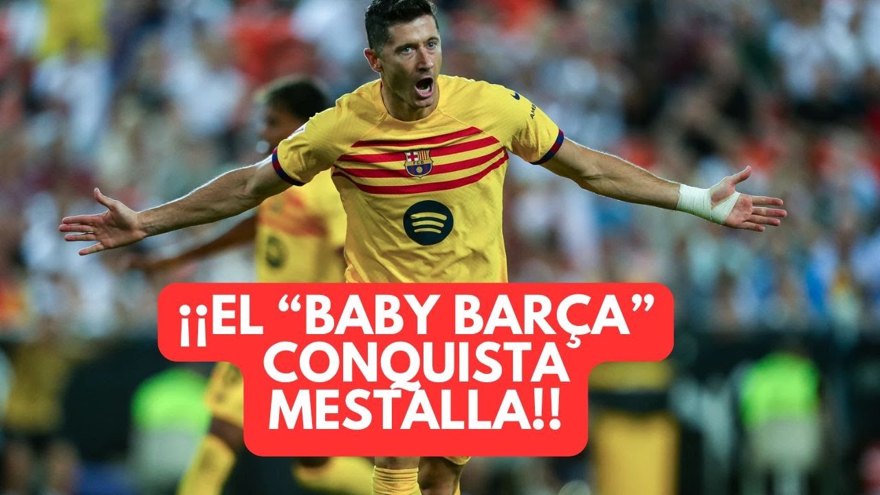 EL BABY BARÇA CONQUISTA MESTALLA!! ¿ESTÁ CASADÓ AL NIVEL DE KIMMICH ...