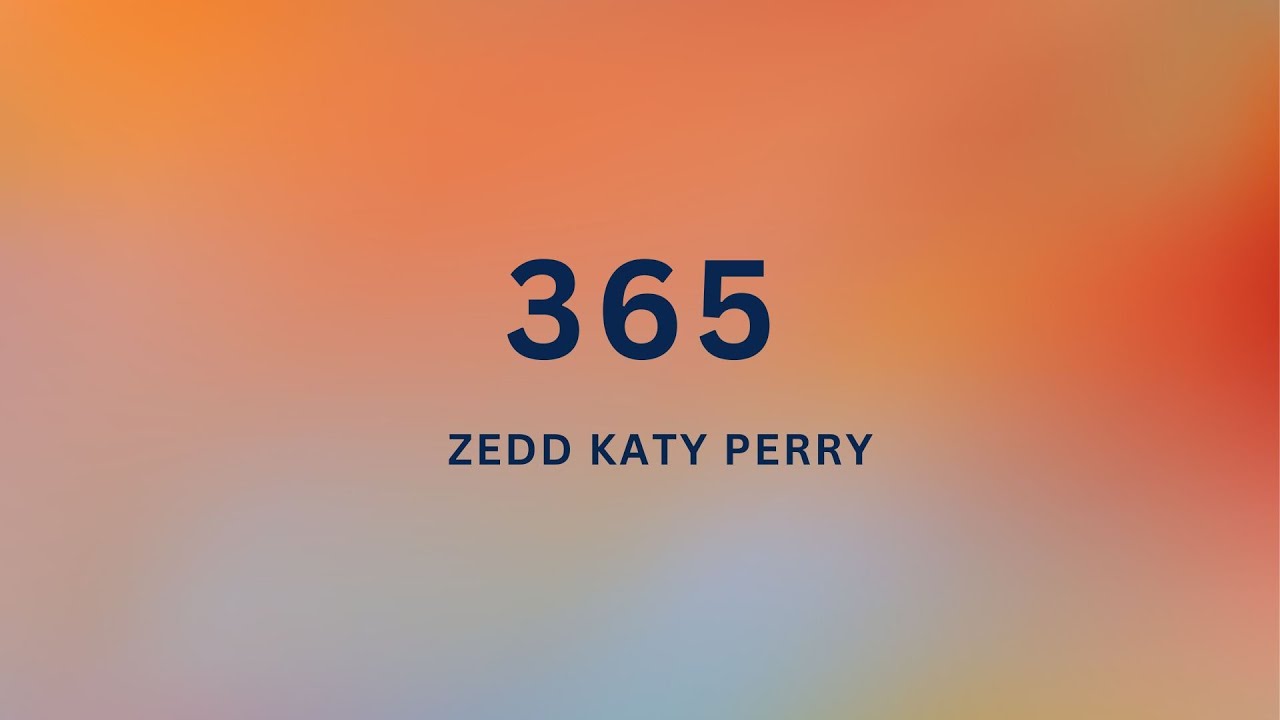 Zedd, Katy Perry - 365 (Lyrics _ 4K) - YouTube