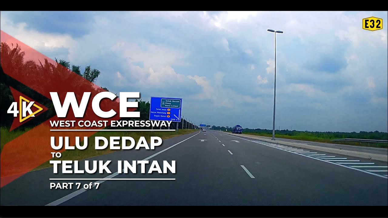 [4K] E32 | WCE (West Coast Expressway) - Ulu Dedap to Teluk Intan (Part ...