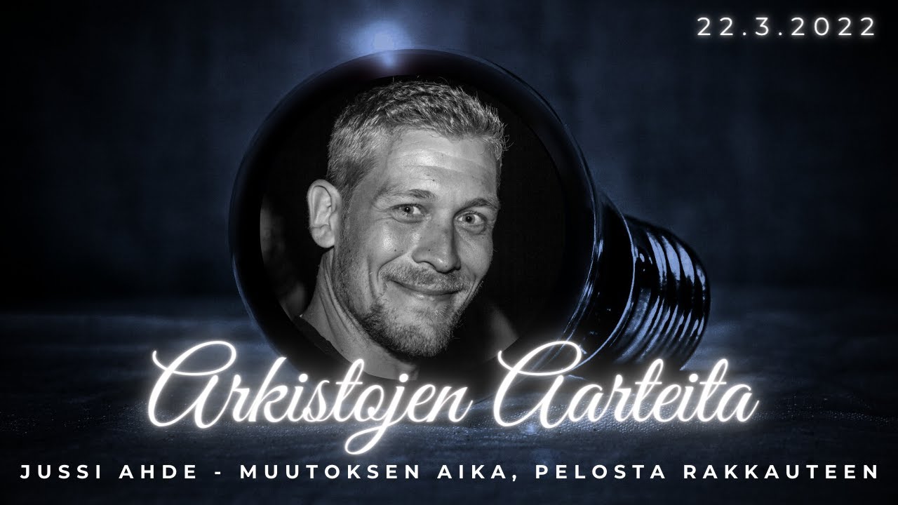 * Arkistojen Aarteita: Jussi Ahde - Muutoksen Aika. Pelosta rakkauteen ...
