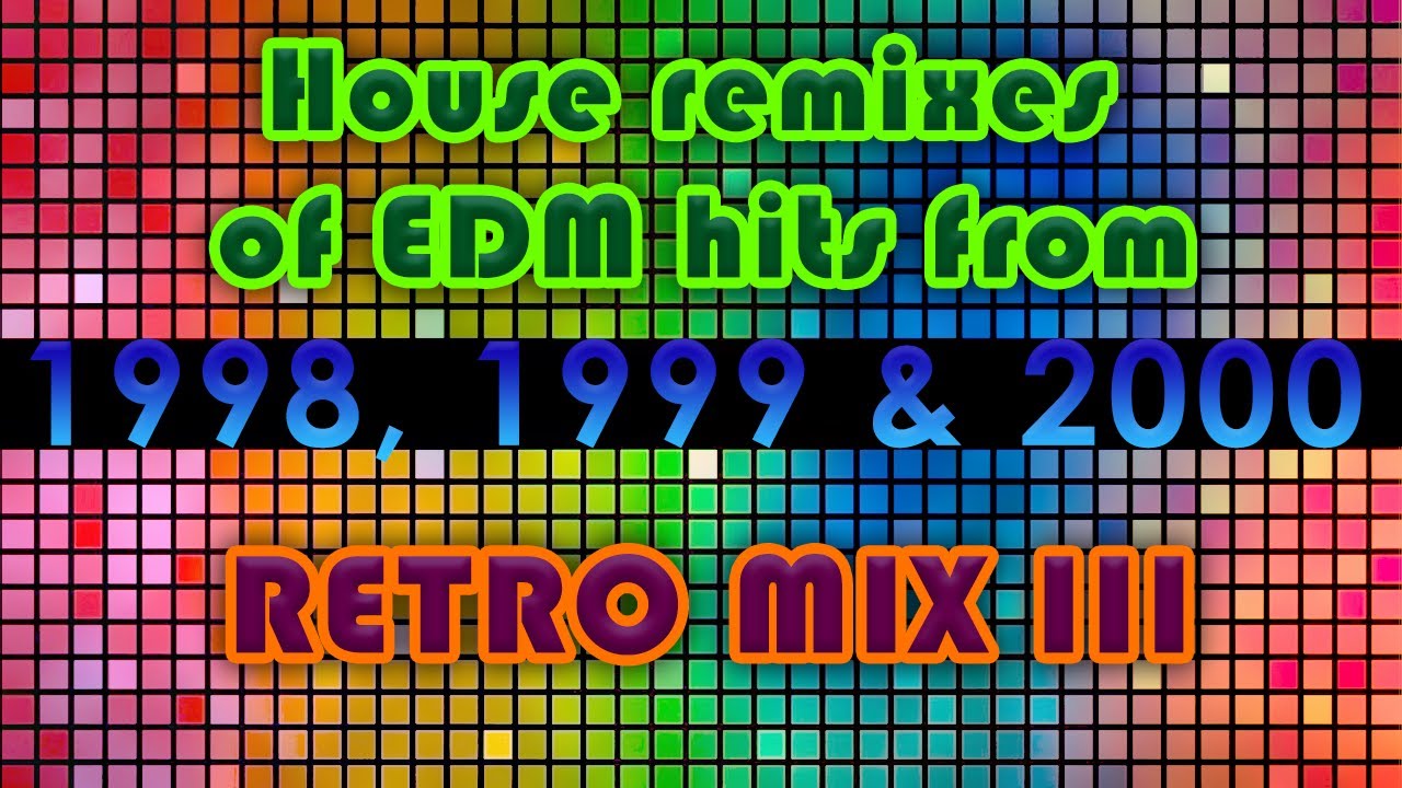 House mix of dance hits 2000, 1999, 1998 in remixes - RETRO MIX 3 - YouTube