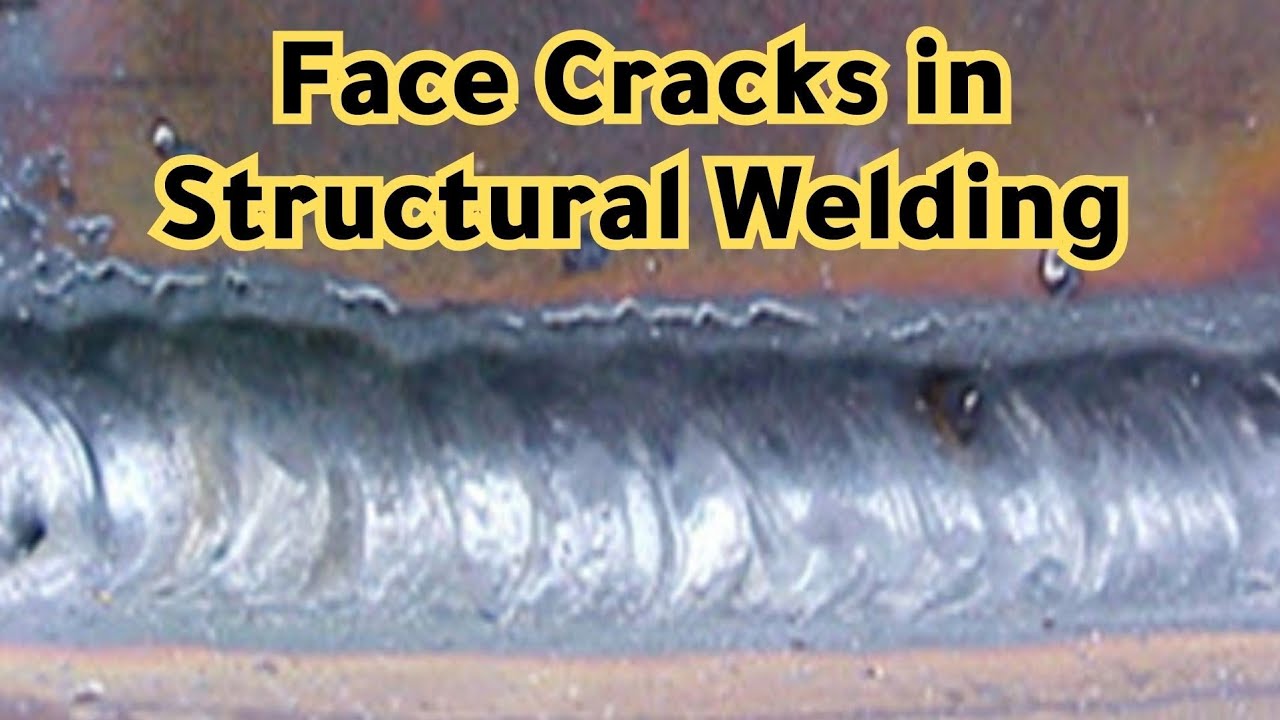 Face Cracks in Structural Welding - YouTube