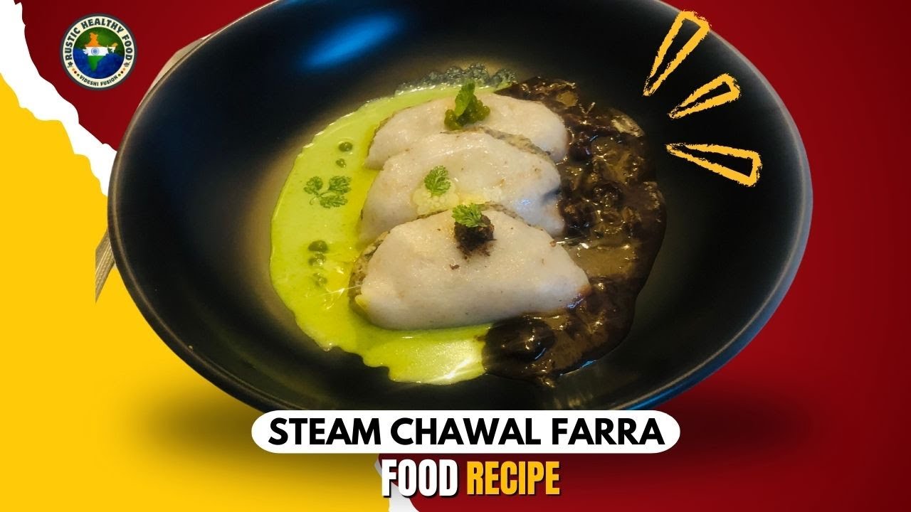 Steam Chawal Farra with Modern Fusion | Dish Recipe | Rustic Healthy ...