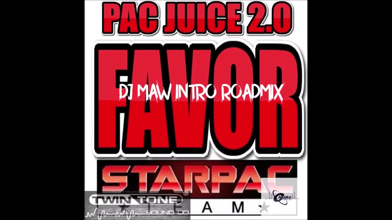 PAC JUICE 2 0 FAVOR DJ MAW INTRO ROADMIX ( FAVOR RIDDIM) - YouTube Music