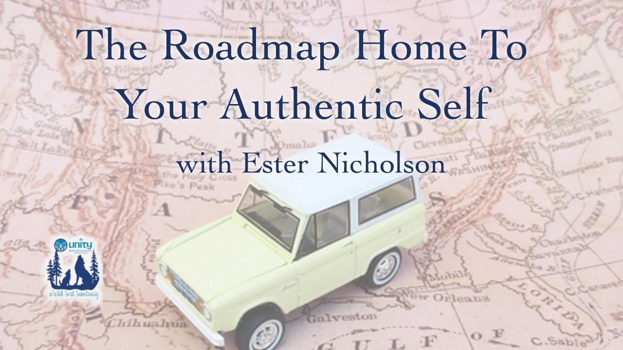 The Roadmap Home To Your Authentic Self, with Ester Nicholson - Unity ...