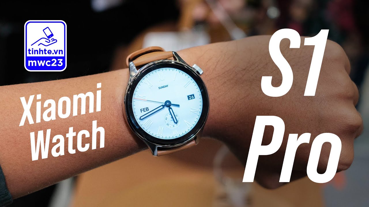 Trên tay SmartWatch Xiaomi Watch S1 Pro | MWC23 - YouTube