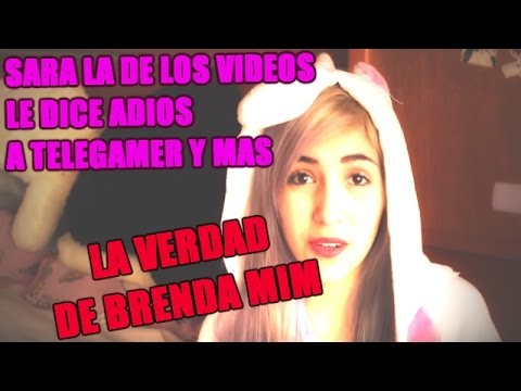 SARA LA DE LOS VIDEOS LE DICE ADIOS A TELEGAMER Y MAS | BRENDA MIM LA ...