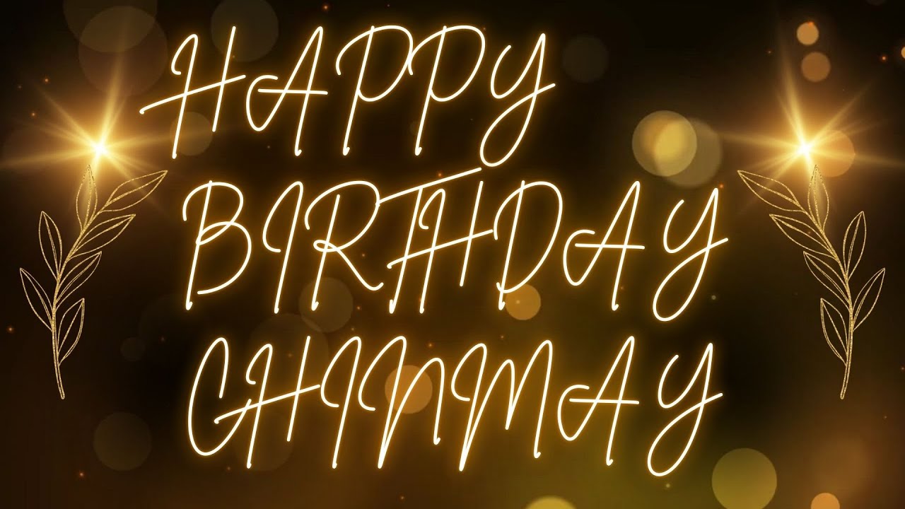 Happy Birthday, Chinmay 🎉 | A Special Wish Just for You! | Let's ...