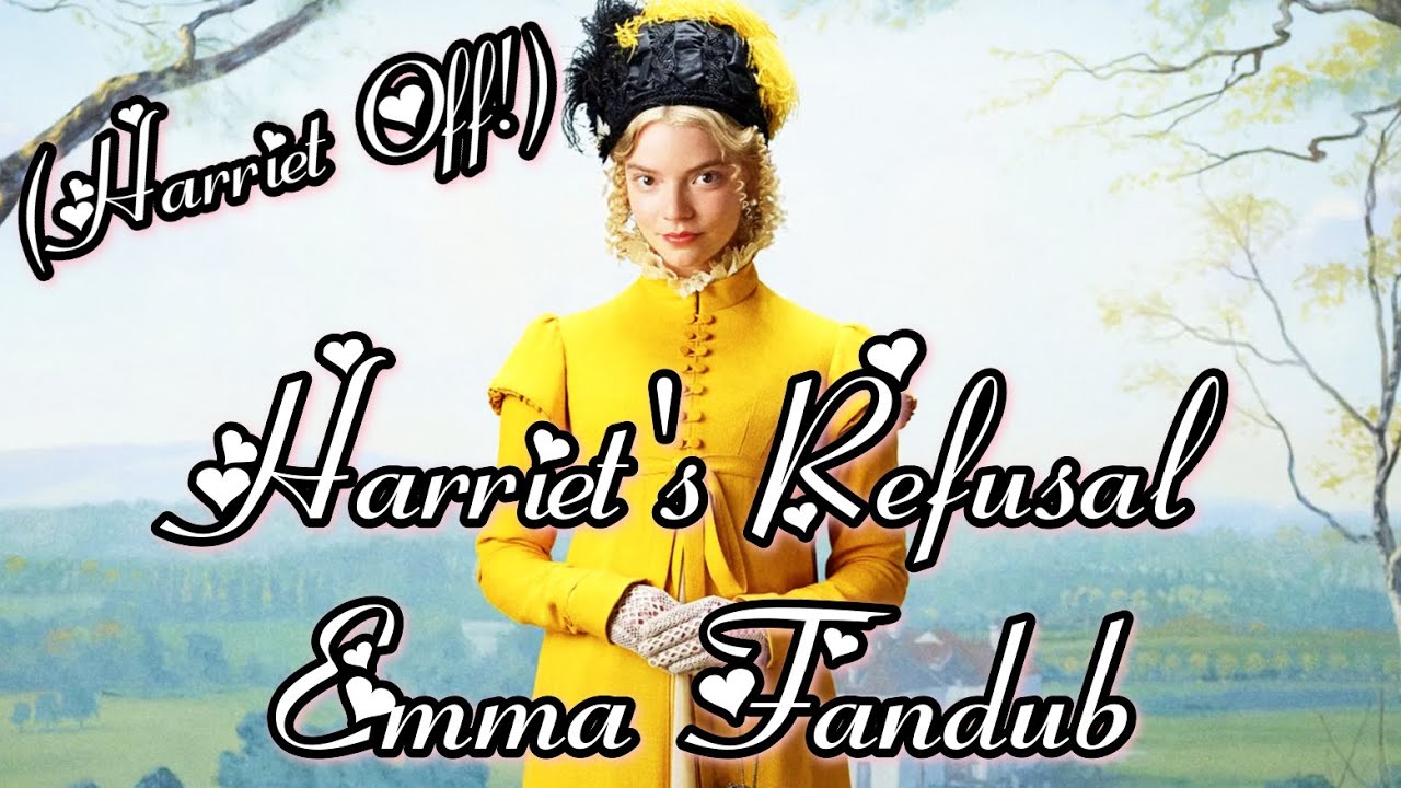 Emma. ~ Harriet's Refusal ~ Emma Fandub (Harriet Off!) - YouTube