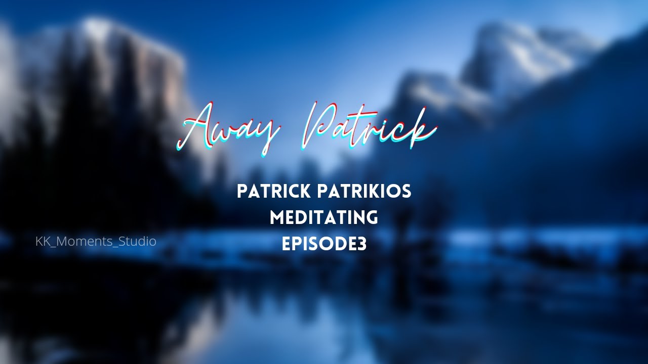 Away Patrick Patrikios|MEDITATING|Episode3 - YouTube Music