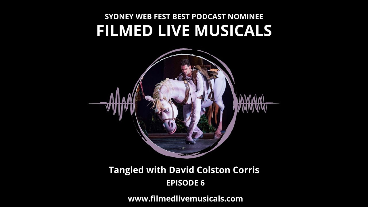 Filmed Live Musicals Podcast: Ep 6 - Tangled & David Colston Corris ...