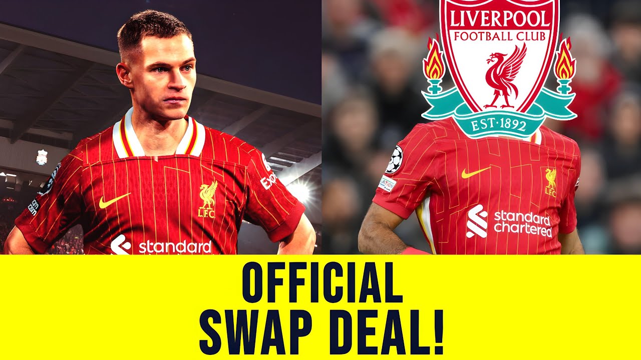 SWAP DEAL CONFIRMED BETWEEN JOSHUA KIMMICH & LIVERPOOL'S STAR ...