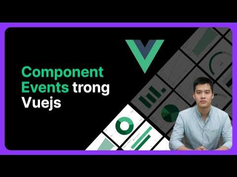 Component Events trong Vuejs - YouTube