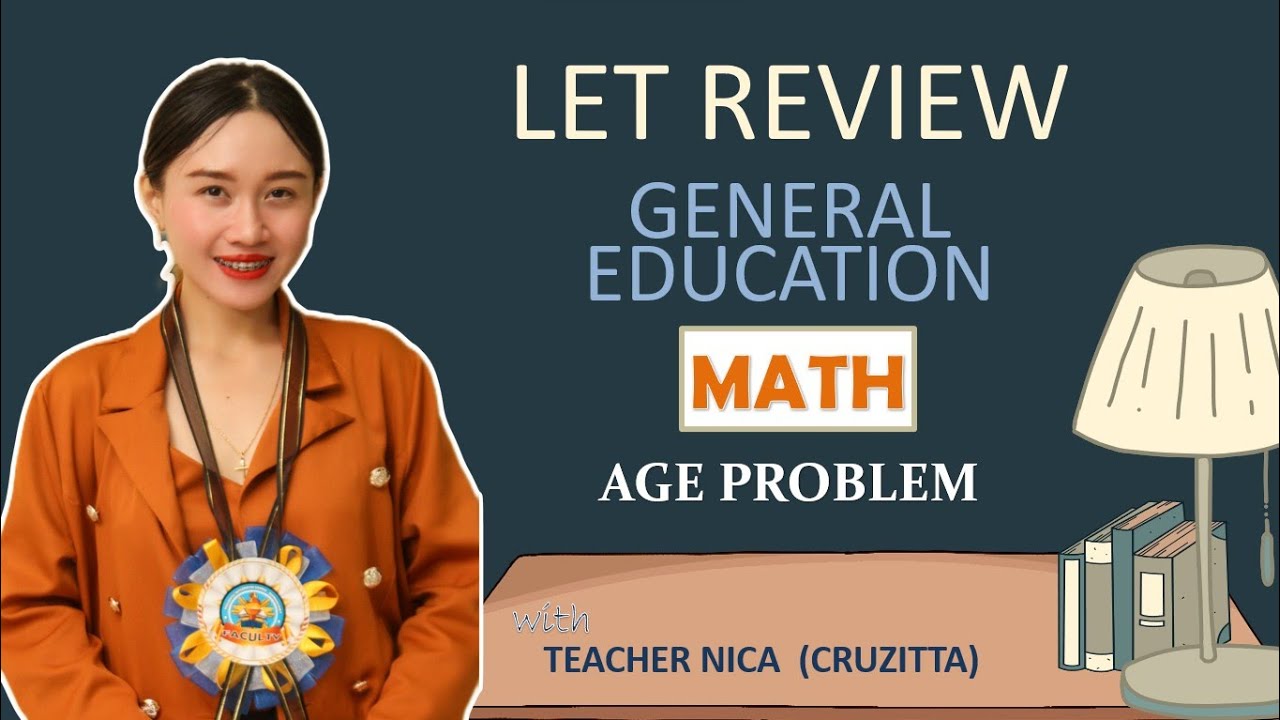 AGE PROBLEM (FIND THE MAN'S AGE NOW) | GEN.ED MATH | LET REVIEW - YouTube
