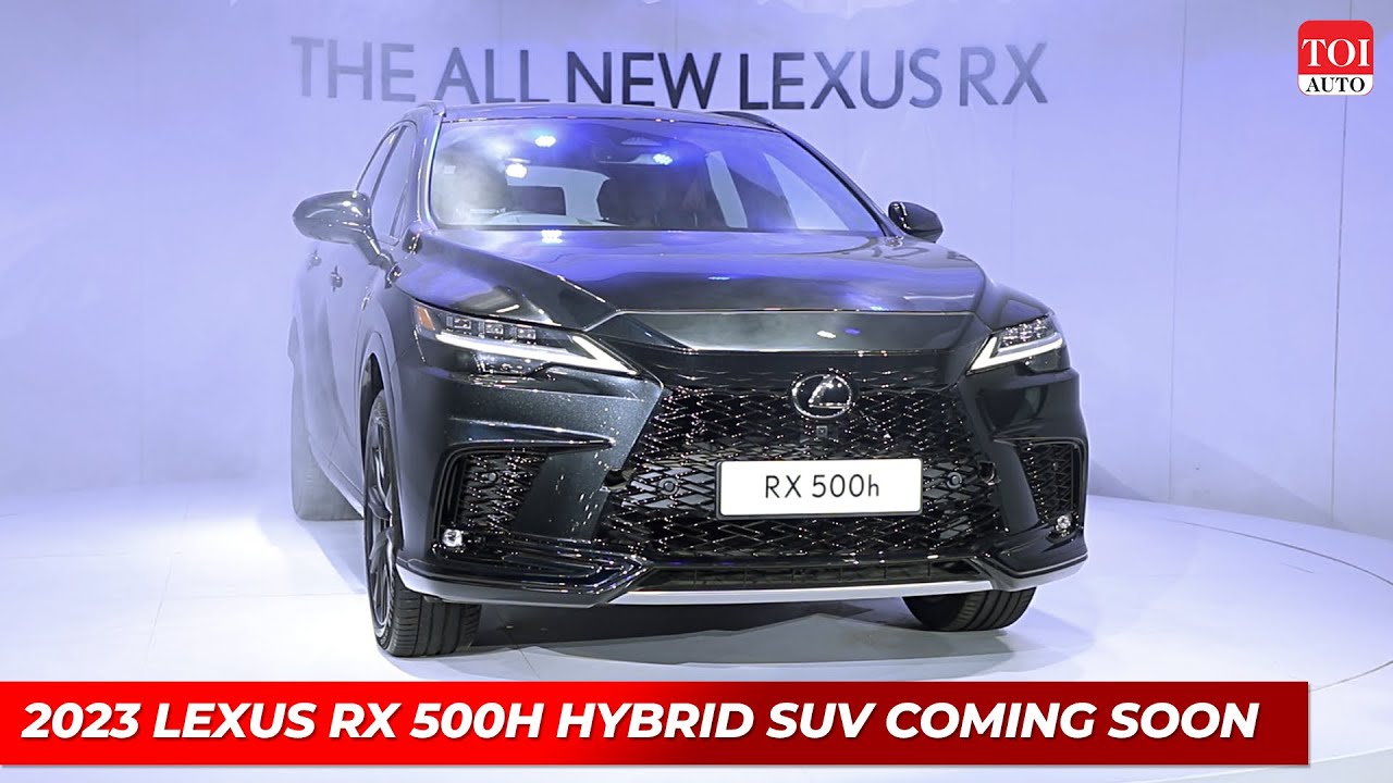 Fifth-gen Lexus RX 500h at Auto Expo 2023 | Variants, Launch ...
