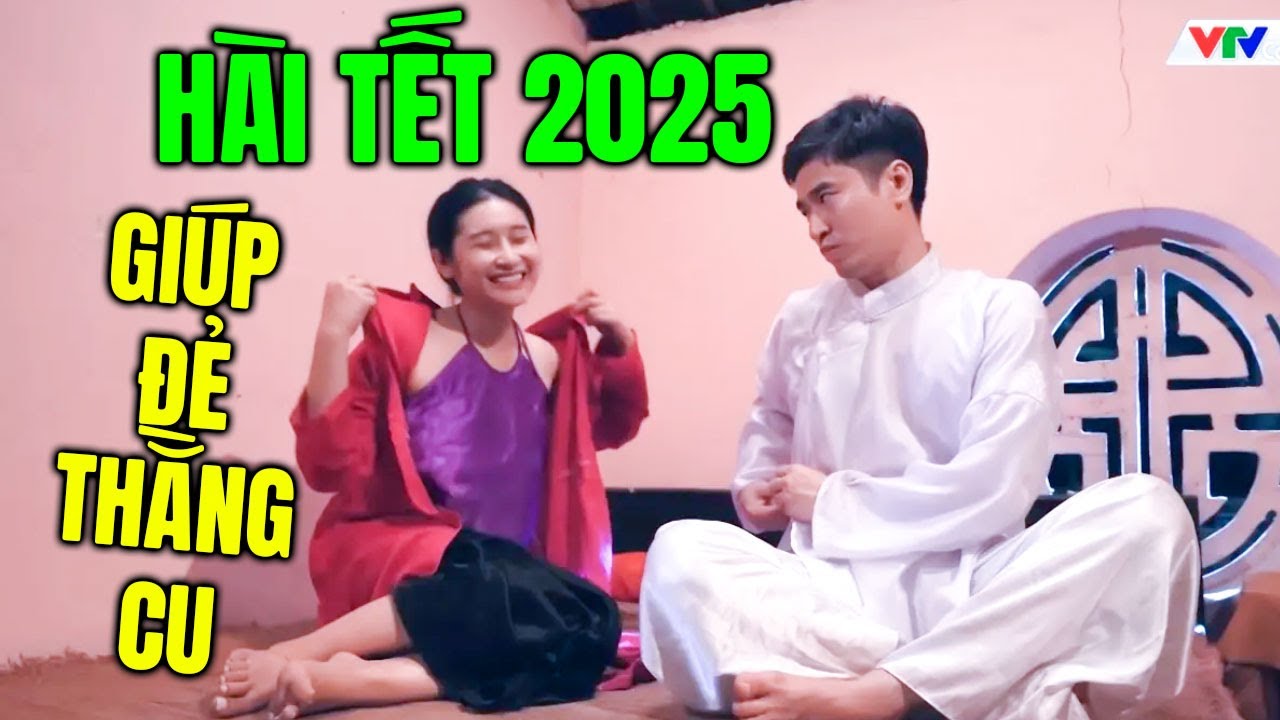 Cười Vỡ Bụng Với Hài Tết Hay Nhất 2025 | GIÚP ĐẺ THẰNG CU | Hài Tết Dân ...