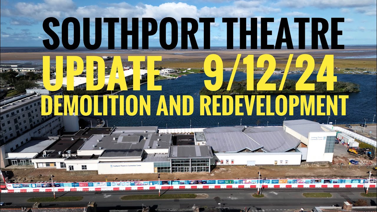 9/12/24 Update on Southport Theatre Demolition and development of Marine Lake Entertainment ...