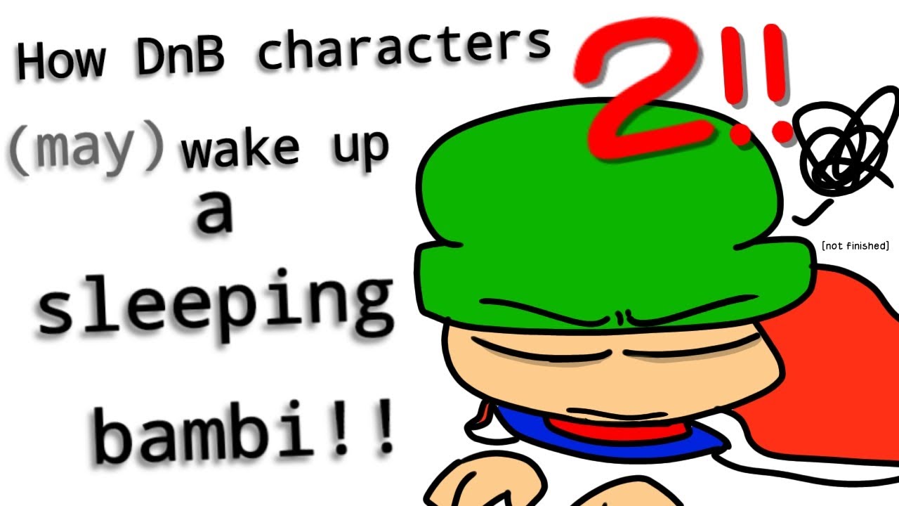 How DnB characters (may) wake up a sleeping bambi 2!! [WIP] - YouTube