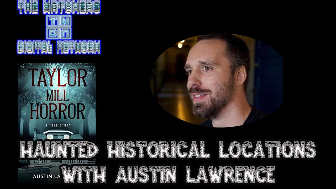 Haunted History with Paranormal Author Austin Lawrence - YouTube