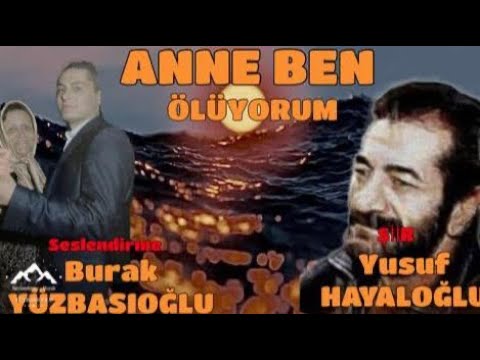 Burak YÜZBAŞIOĞLU -ANNE BEN ÖLÜYORUM —Şiir :Yusuf HAYALOĞLU #yusufhayaloglu #annebenölüyorum