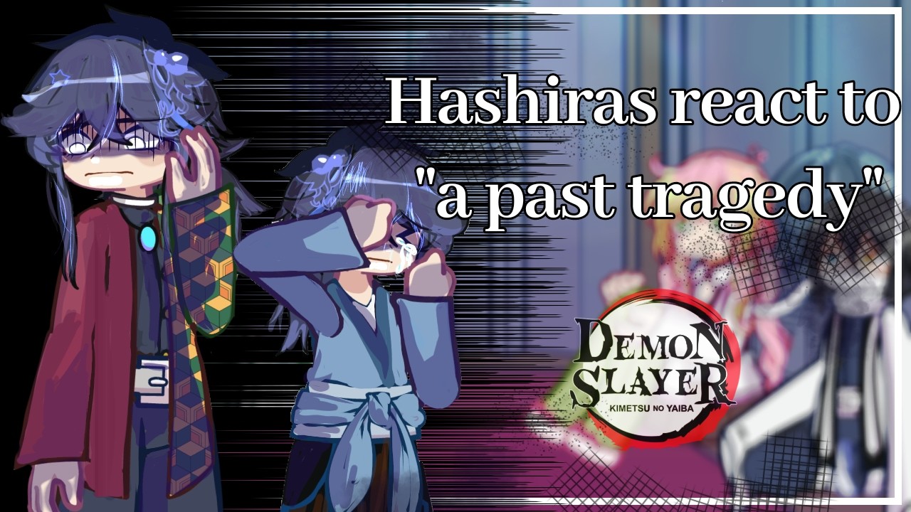 Hashiras react to Giyuu Tomioka "A past tragedy" || giyuu angst ...