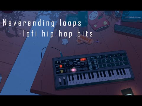 Neverending loops - lo fi hip hop bits