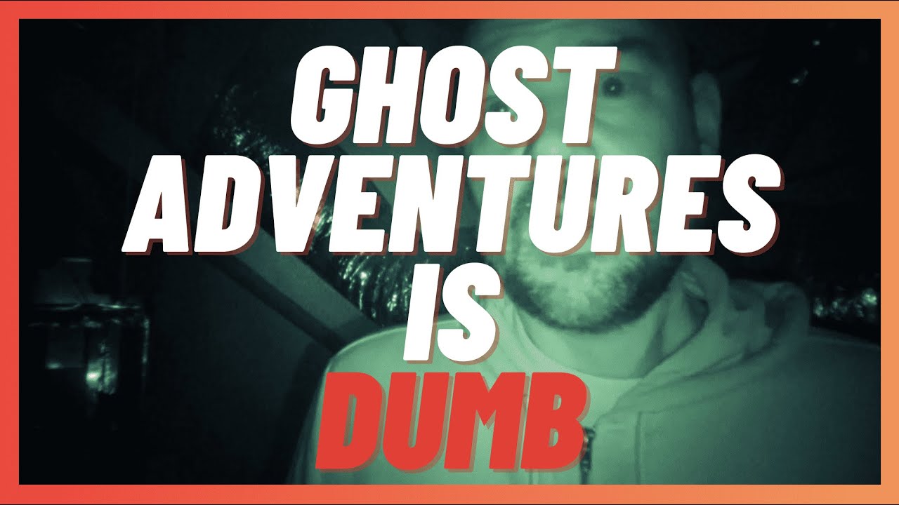 Ghost Adventures Is Dumb - YouTube