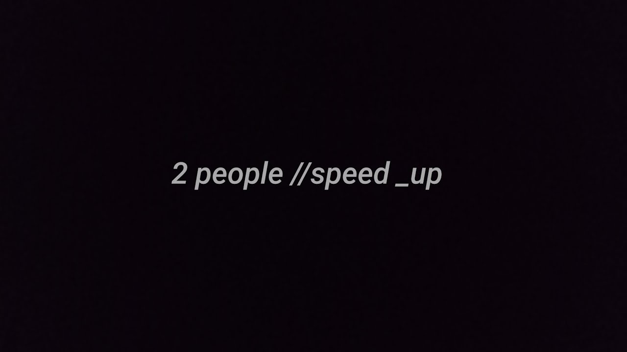 rowan drake 2 people speed_up lyrics ) - YouTube