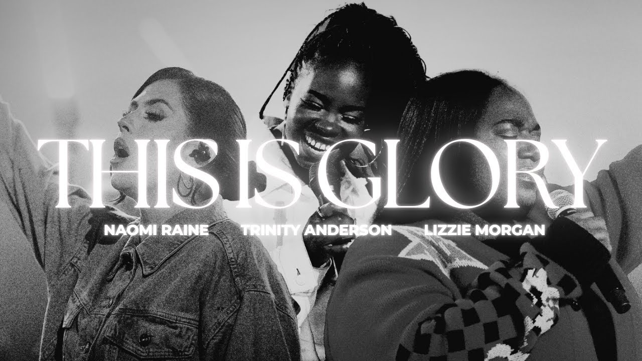 This Is Glory | ft. Naomi Raine, Lizzie Morgan, Trinity Anderson | Red ...