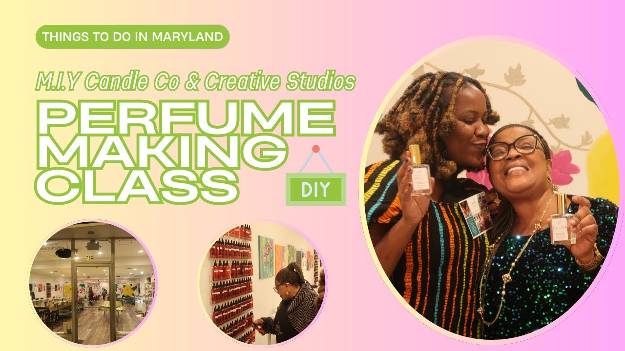 Things To Do In Maryland | DIY Perfume Making Class | M.I.Y Candle Co & Creative Studios - YouTube