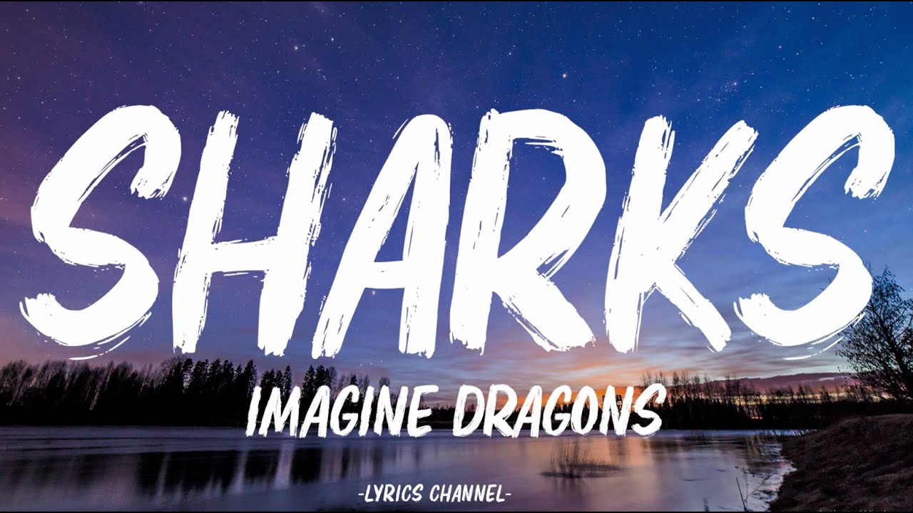 Imagine Dragons - Sharks (Lyrics) - YouTube