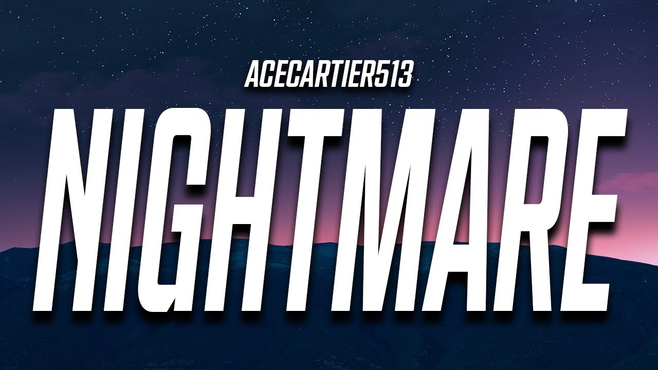 AceCartier513 - Nightmare (Lyrics) - YouTube