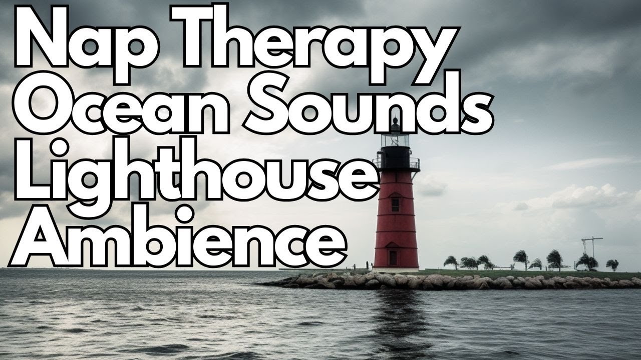 Nap Therapy Ambient Lighthouse Ocean Sounds Sleep Study - YouTube