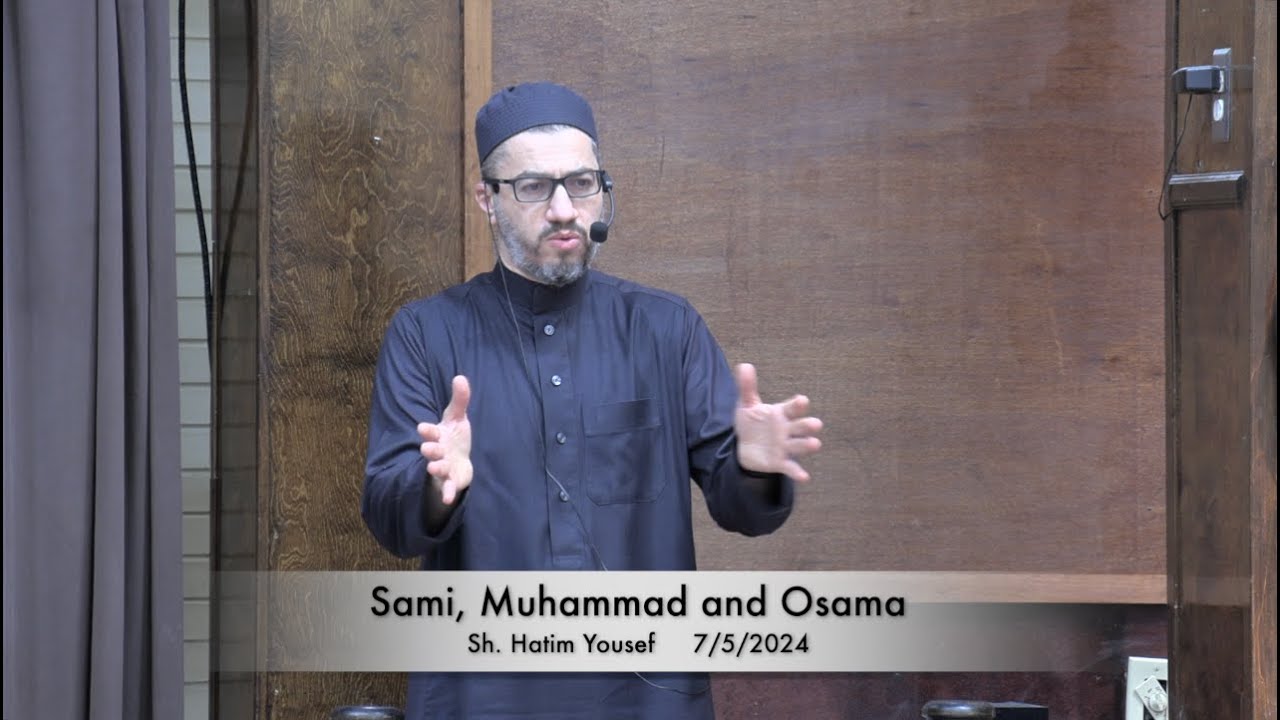 Sami, Muhammad and Osama . Sh. Hatim Yousef 7/5/2024 - YouTube