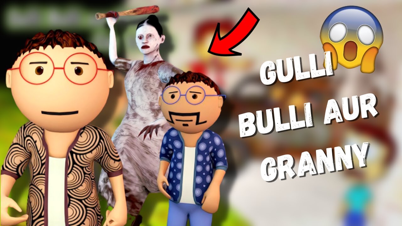 GULLI BULLI AUR GRANNY SE MULAKAT | HORROR GAME - YouTube