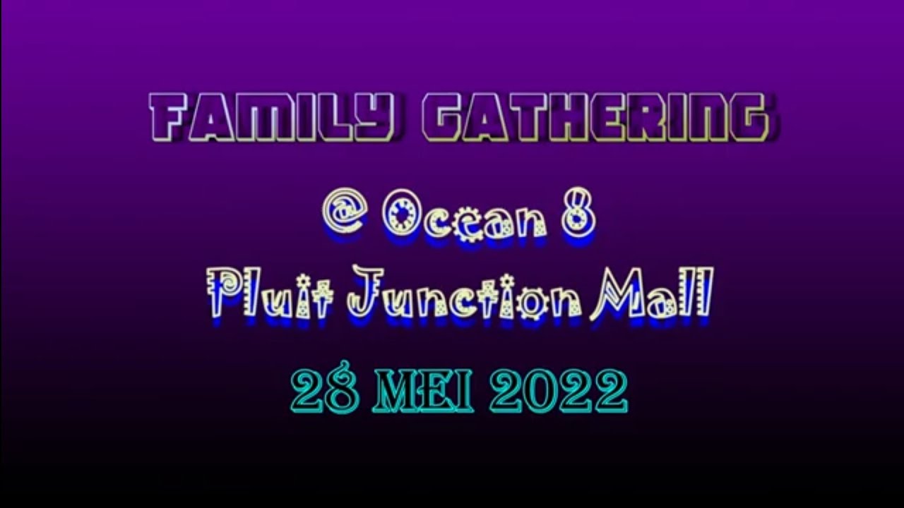 Family Gathering @ Ocean 8 Pluit Junction Mall 28 Mei 2022 - YouTube