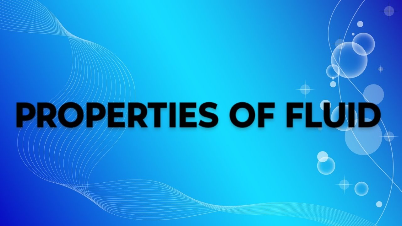 PROPERTIES OF FLUID | VISCOSITY | DENSITY | SURFACE TENSION | SPECIFIC ...