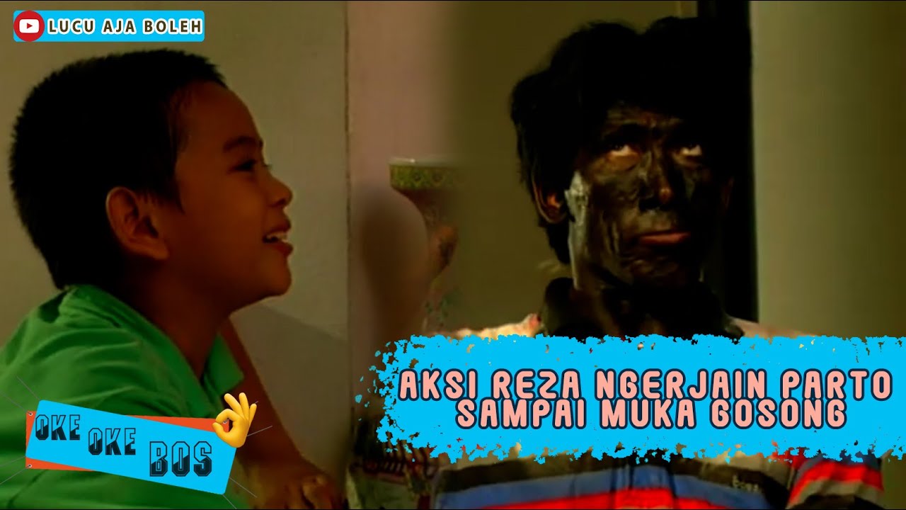 AKSI REZA, NGERJAIN PARTO SAMPAI MUKA GOSONG - OKE OKE BOS - YouTube
