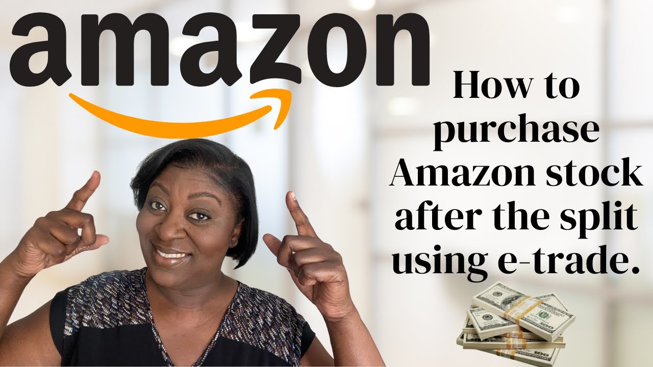How To Purchase Amazon Stock After The Split Using E-Trade - YouTube