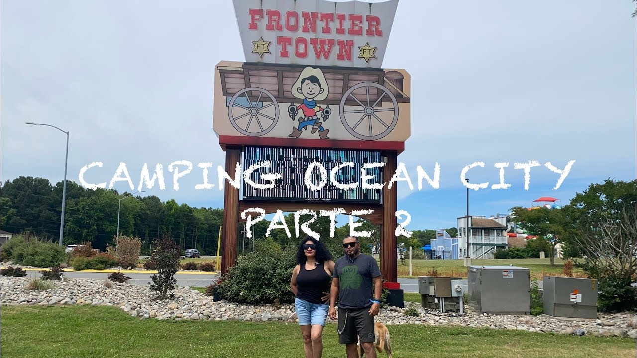 SUPER CAMPY PARTE #2 FRONTIER TOWN OCEAN CITY - YouTube