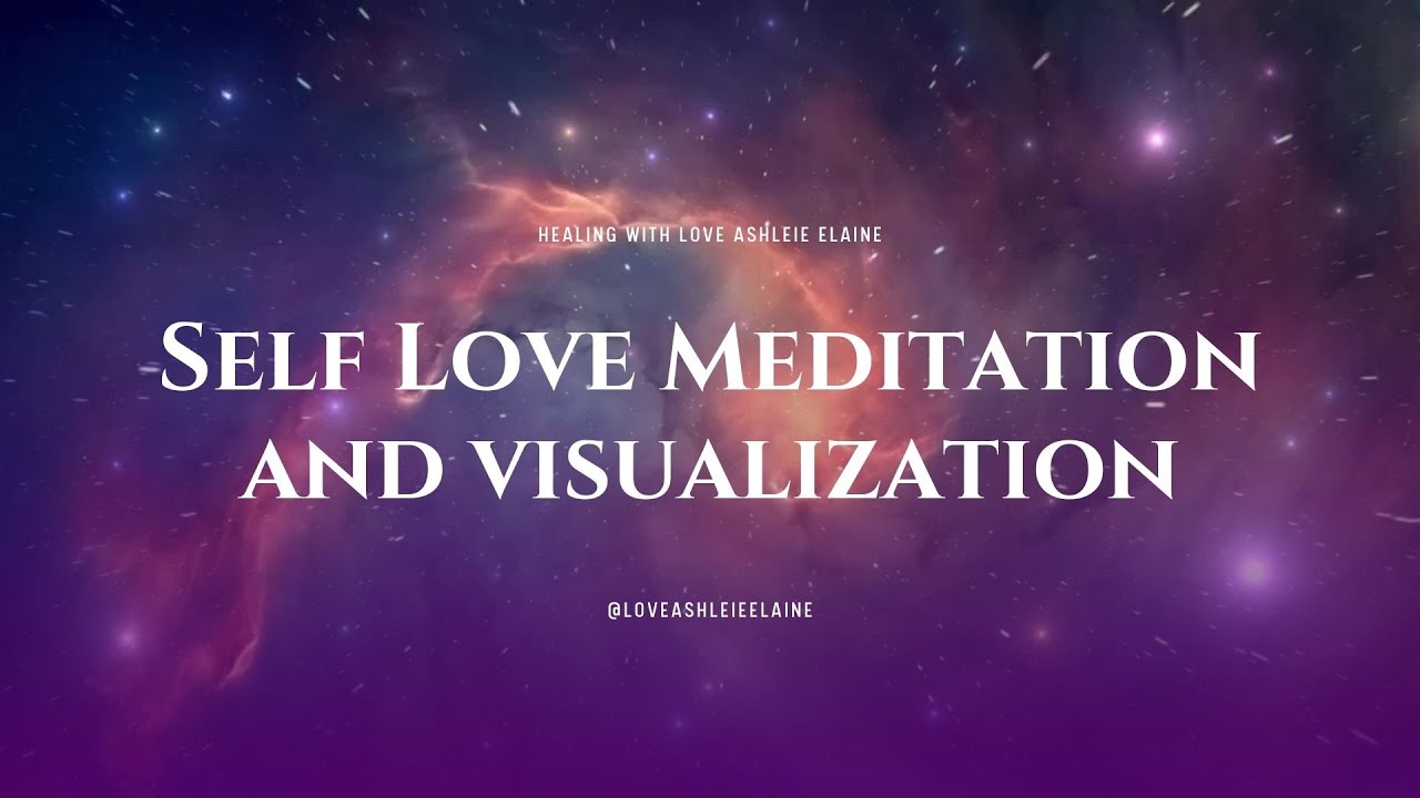 Embrace Self-Love: Guided Meditation and Visualization for Embracing ...
