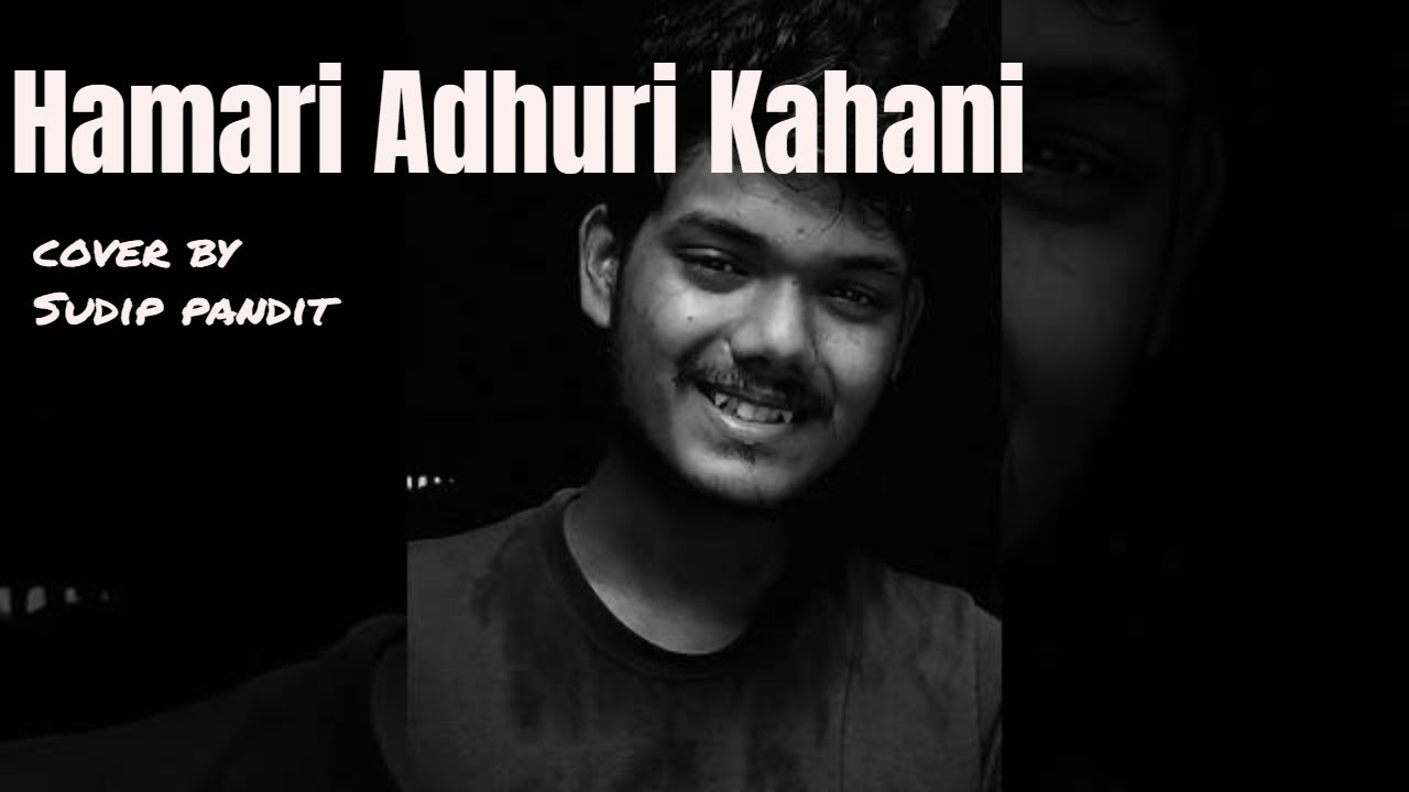 Hamari Adhuri Kahani | sudip pandit | cover song | Arijit singh - YouTube