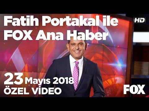 Adaylar artık meydanlarda... 23 Mayıs 2018 Fatih Portakal ile FOX Ana Haber