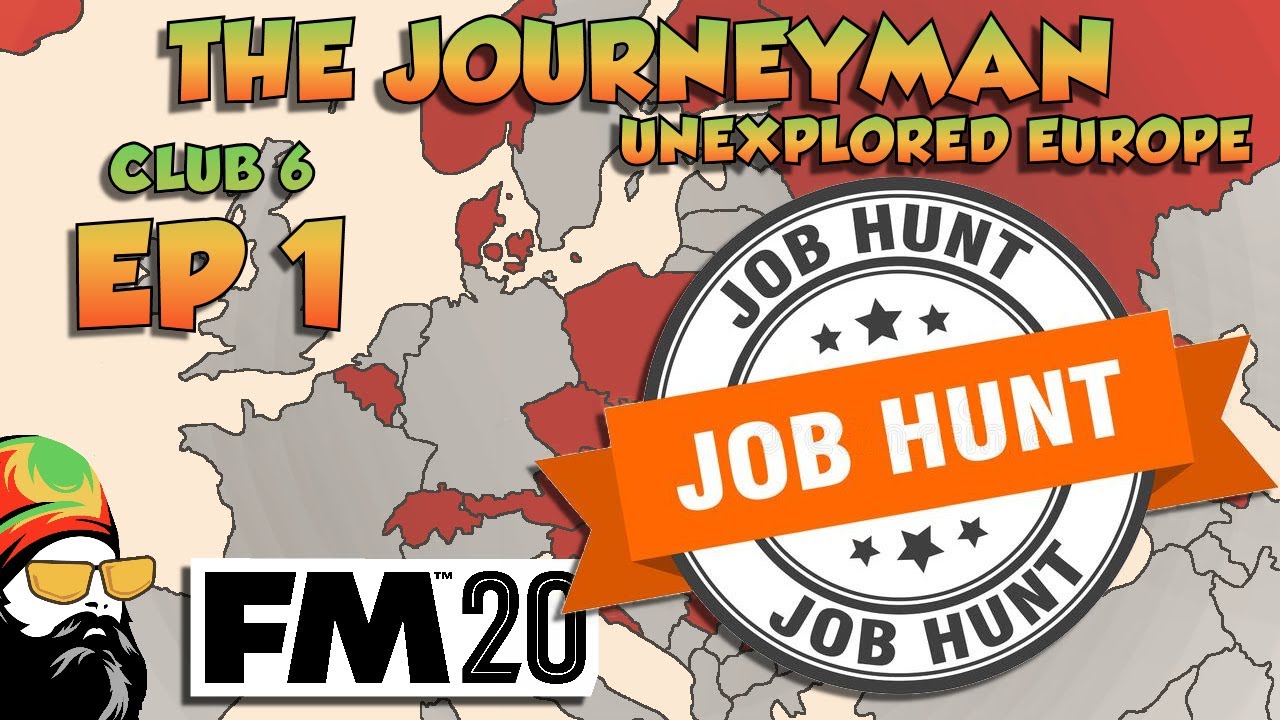 FM20 - The Journeyman Unexplored Europe - C6 EP1 - JOB HUNT - Football ...