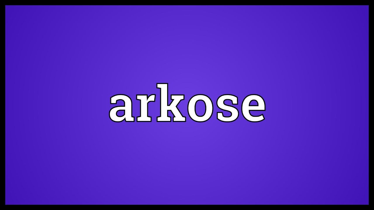Arkose Meaning - YouTube