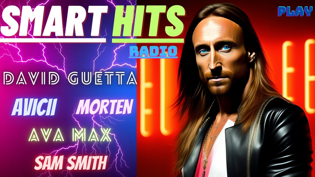 SMART HITS RADIO David Guetta & MORTEN, Avicii, Sam Smith, Ava Max 2 ...